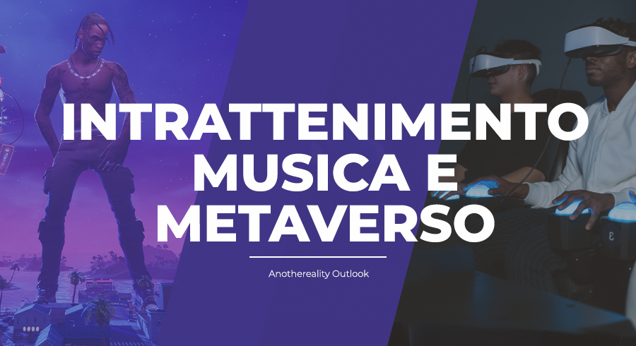 Entertainment, music, and Metaverse - AnotheReality